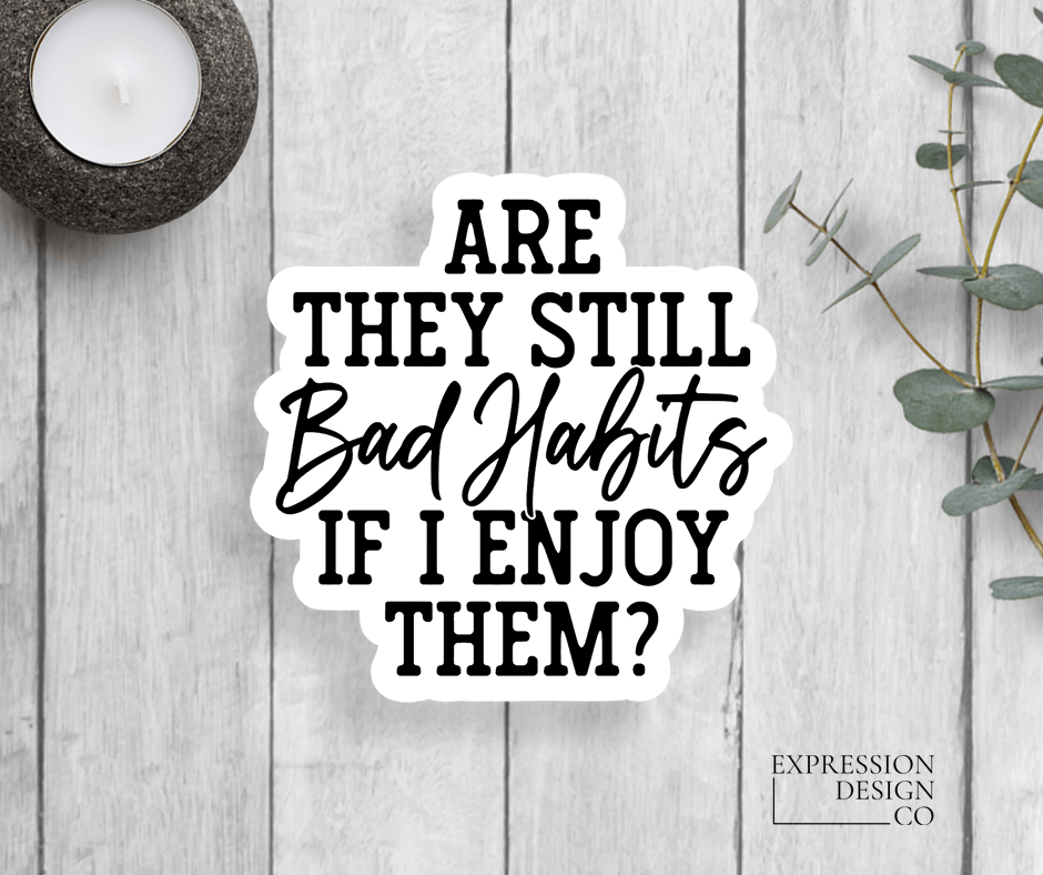 Bad Habits Vinyl Sticker — DanceWear Corner